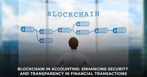 Blockchain In Accounting Enhancing Security And Transparency In Financial Transactions