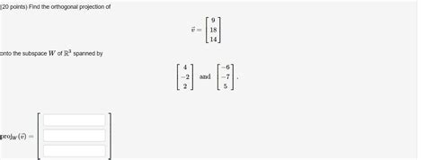 Solved 20 Points Find The Orthogonal Projection Of