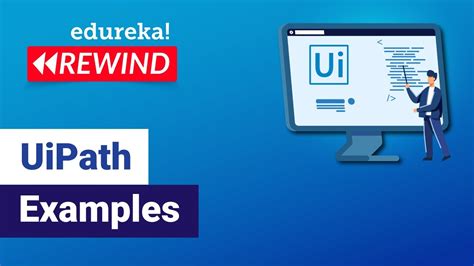 Uipath Examples Tutorial Uipath Tutorial Rpa Training Edureka Rpa Rewind 4 Youtube