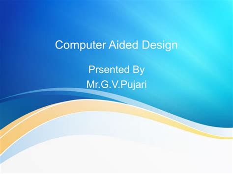 computer aided design ppt computer aided design cad is the use of