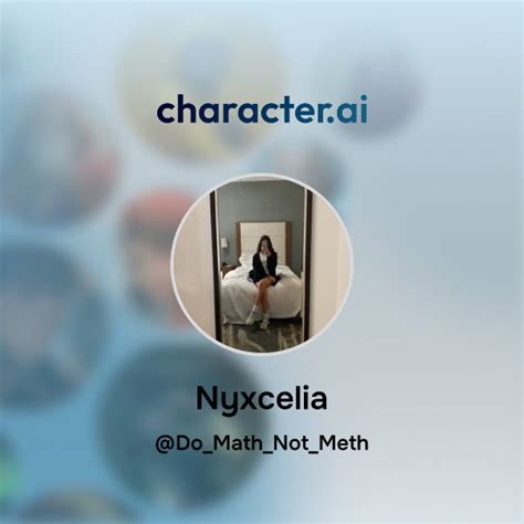 Nyxcelia Do Math Not Meth Character Ai Ai Chat Reimagined Your