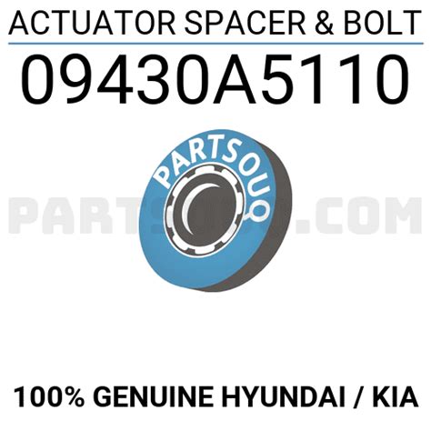 Actuator Spacer And Bolt 09430a5110 Hyundai Kia Parts Partsouq