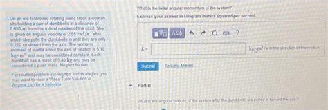 Solved What Is The Initial Angular Momentum Of The System