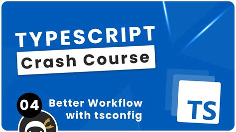 Typescript Crash Course 4 Better Workflow With Tsconfig Youtube