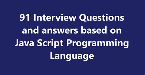 91 Interview Questions And Answers Based On Java Script Programming Language Er Sahil Lovhind