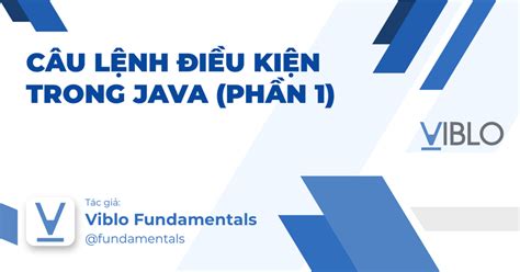 Câu Lệnh điều Kiện Trong Java Phần 1