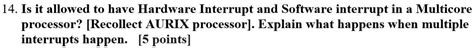 Solved 14 Is It Allowed To Have Hardware Interrupt And Software Interrupt In A Multicore