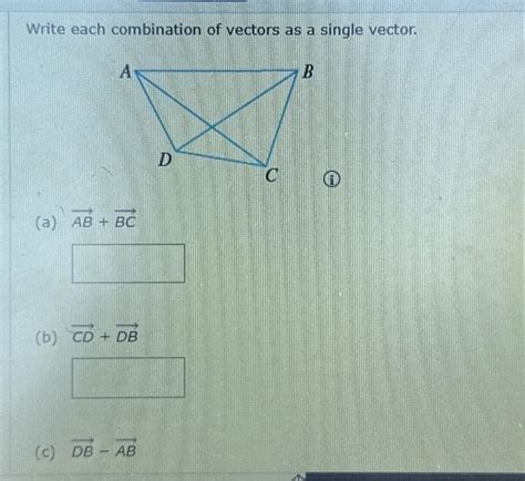 Solved Write Each Combination Of Vectors As A Single Vector