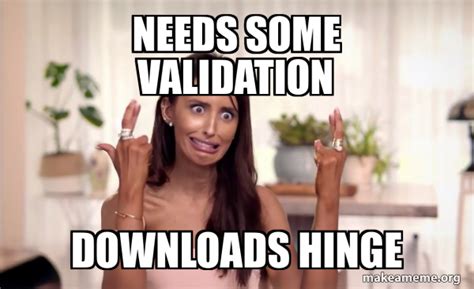 Needs Some Validation Downloads Hinge Cross Fingers It Has To Work