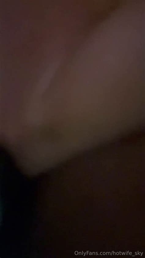 Hotwife Sky 20240327 When That Big Black Dick So Big It Knocks The