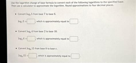 Solved Use The Logarithm Change Of Base Formula To Convert Chegg Com