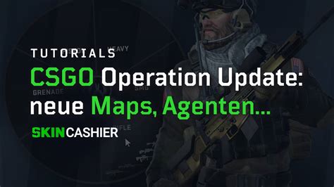 CSGO Operation Update Neue Maps Agenten Belohnungen DE BLOG
