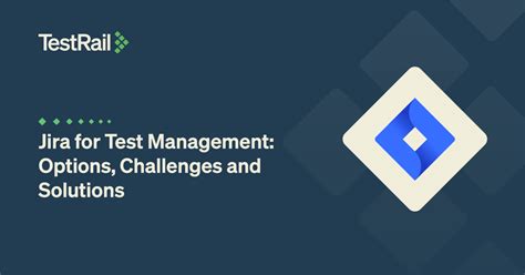 Jira For Test Management Options Challenges And Solutions Testrail