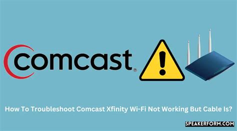 How To Troubleshoot Comcast Xfinity Wi Fi Not Working But Cable Is