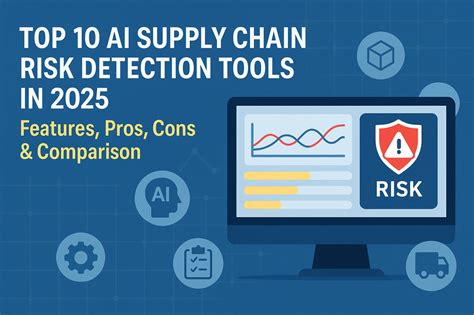 Top 10 Ai Supply Chain Risk Detection Tools In 2025 Features Pros Cons And Comparison Best Devops
