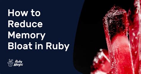 How To Reduce Memory Bloat In Ruby Appsignal Blog