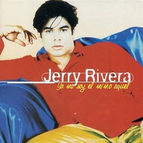 Ya No Soy El Niño Aquel Álbum De Jerry Rivera Letrascom