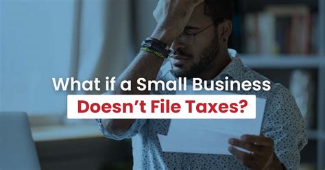 What Happens If You Dont File Taxes For Your Small Business 1