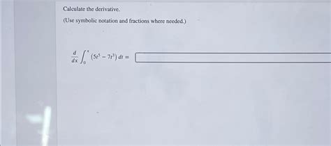 Solved Calculate The Derivativeuse Symbolic Notation And Solved Calculate The Derivativeuse Symbolic Notation And