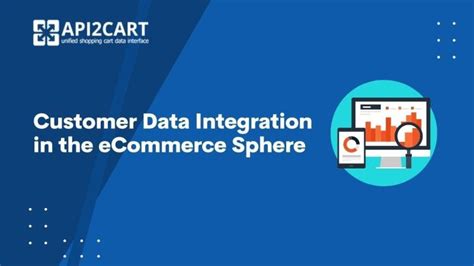 Api2cart On Linkedin Customer Data Integration In The Ecommerce Sphere