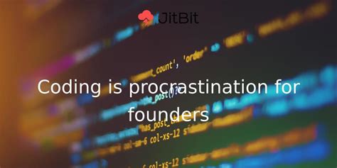 coding is procrastination for founders