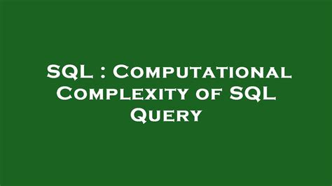 sql computational complexity of sql query youtube