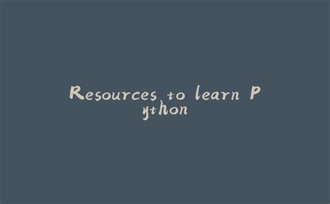 Resources to learn Python 拾光赋