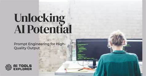 Unlocking AI Potential Prompt Engineering For High Quality Output AI Tools Explorer