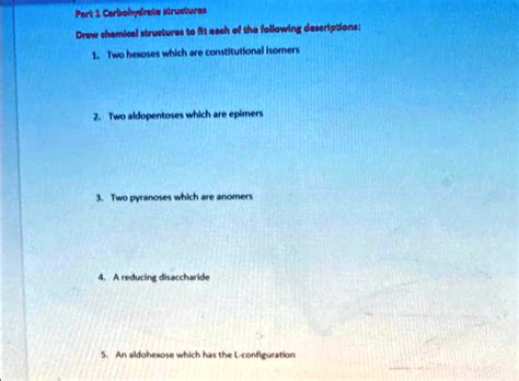 Solved Part 1 Carbohydrate Structures Draw Chemical Structures To Fit Each Of The Following