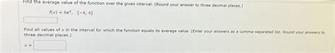 Solved By An Expert Find The Average Value Of The Function Over The