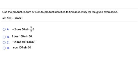Solved Use The Product To Sum Or Sum To Product Identities