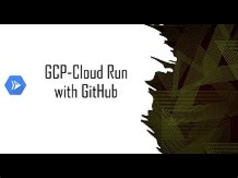 Integrate Cloud Run With Github Repo Gcp Serverless Cloudrun YouTube