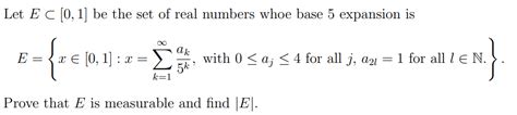 solved let e⊂[0 1] be the set of real numbers whoe base 5
