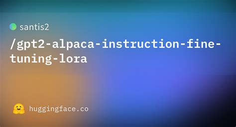 Santis2 Gpt2 Alpaca Instruction Fine Tuning Lora At Main