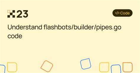 flashbots builder pipes go code summary flashbots