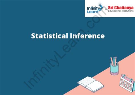 Statistical Inference Infinity Learn By Sri Chaitanya
