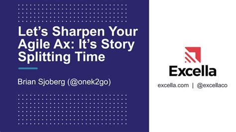 Agile Toronto 2018 Sharpen Your Agile Ax Story Splitting Time