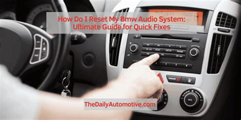 How Do I Reset My Bmw Audio System Ultimate Guide For Quick Fixes