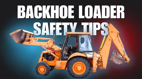 Backhoe Loader Safety Tips Machinery Online