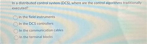 In A Distributed Control System DCS Where Are The Chegg Com
