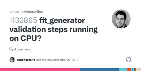 Fitgenerator Validation Steps Running On Cpu · Issue 32865 · Tensorflowtensorflow · Github
