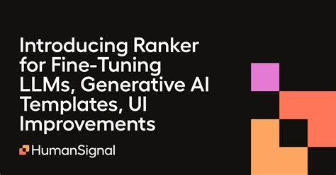 Introducing Ranker For Fine Tuning Llms Generative Ai Templates Ui
