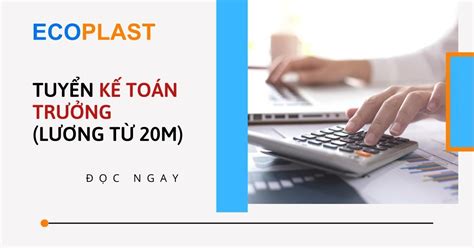 Công ty Nhựa Đại Việt tuyển Kế Toán Trưởng Tại Hà Nội Mức Lương Từ M