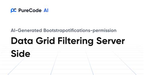 Build Great Bootstrapotifications Permission Data Grid Filtering Server Side Components Faster