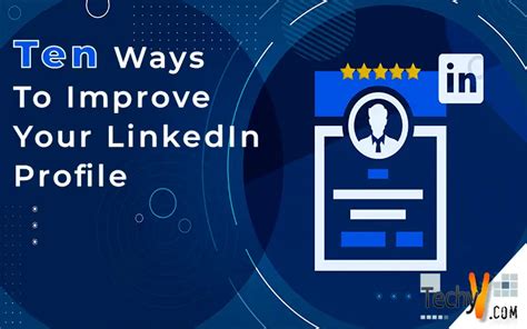 Ten Ways To Improve Your Linkedin Profile