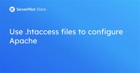 Use Htaccess Files To Configure Apache Serverpilot Documentation