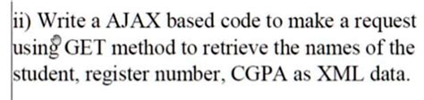 VIDEO Solution Ii Write An AJAX Based Code To Make A Request Using The GET Method To Retrieve