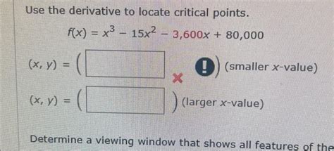solved use the derivative to locate critical points
