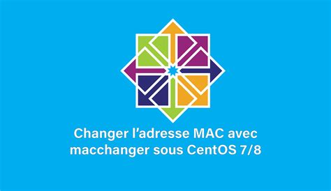 Changer L Adresse MAC Avec Macchanger Sous CentOS SysReseau Net