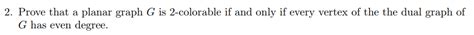 Solved Prove That A Planar Graph G Is Colorable If And Chegg Com